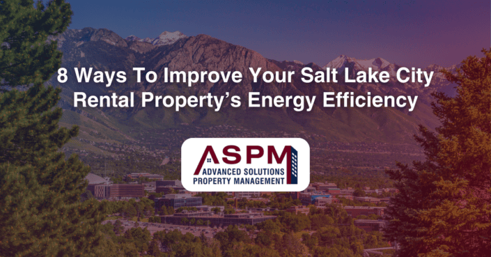 8 Ways to Improve Energy Efficiency in Salt Lake City, Utah Rentals